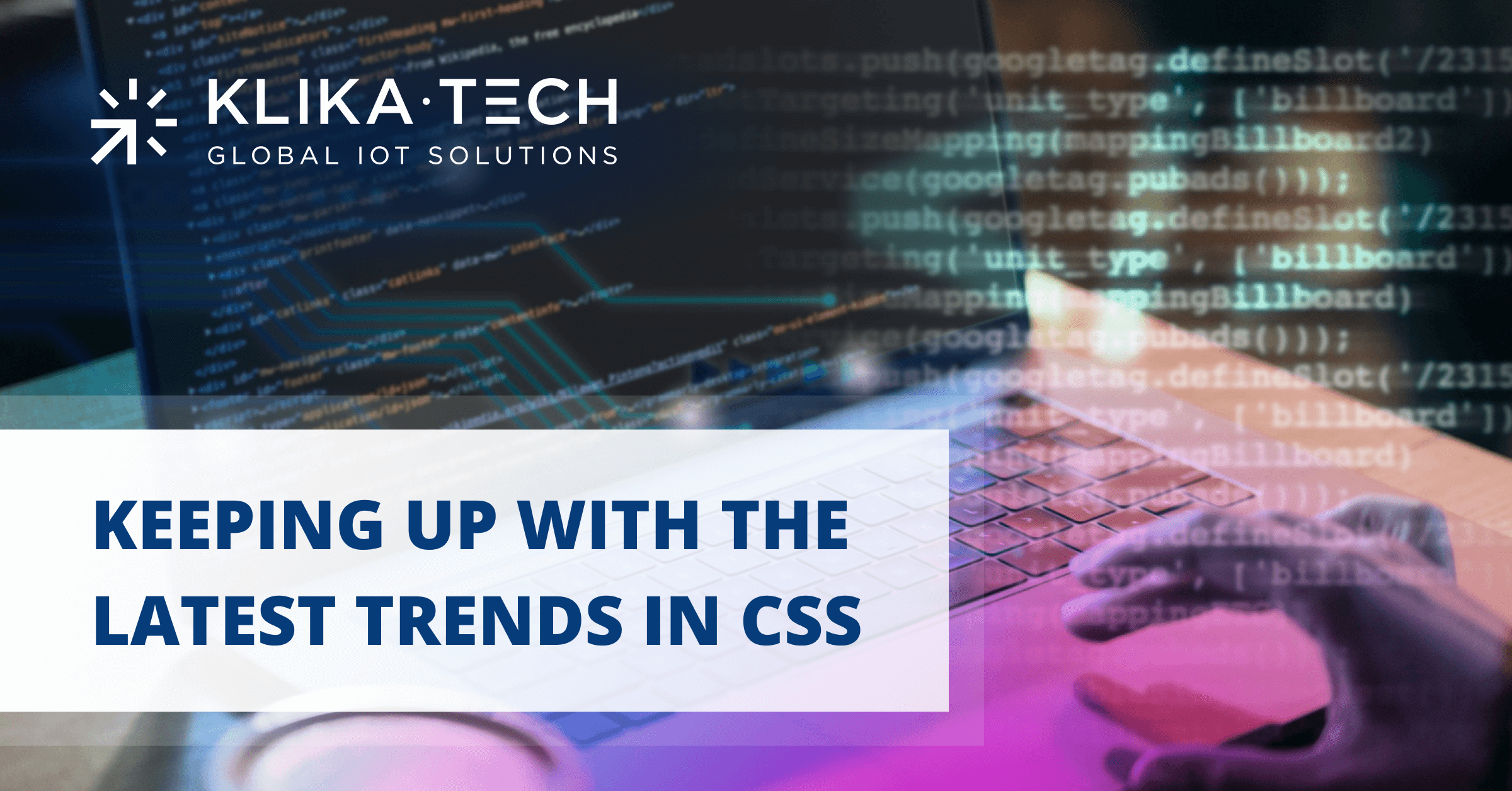Keeping Up With The Latest Trends In Css | Blog | Klika Tech