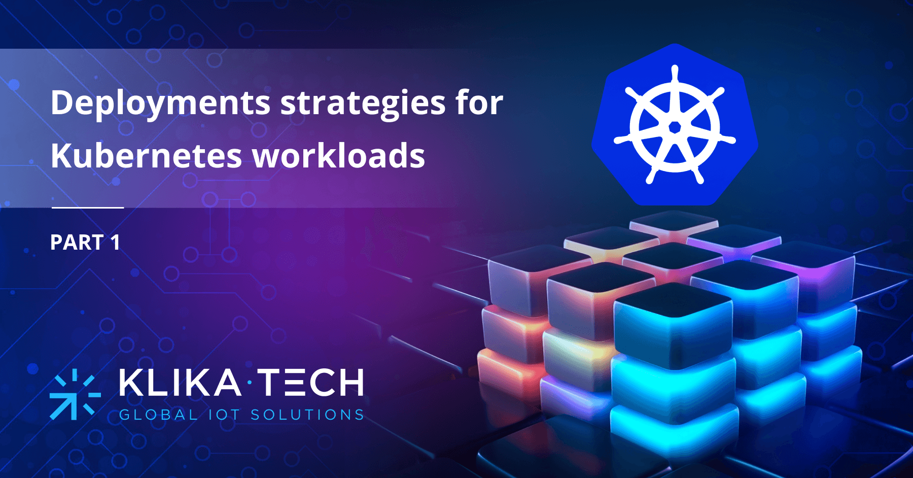 Kubernetes Deployment P1 | Blog | Klika Tech