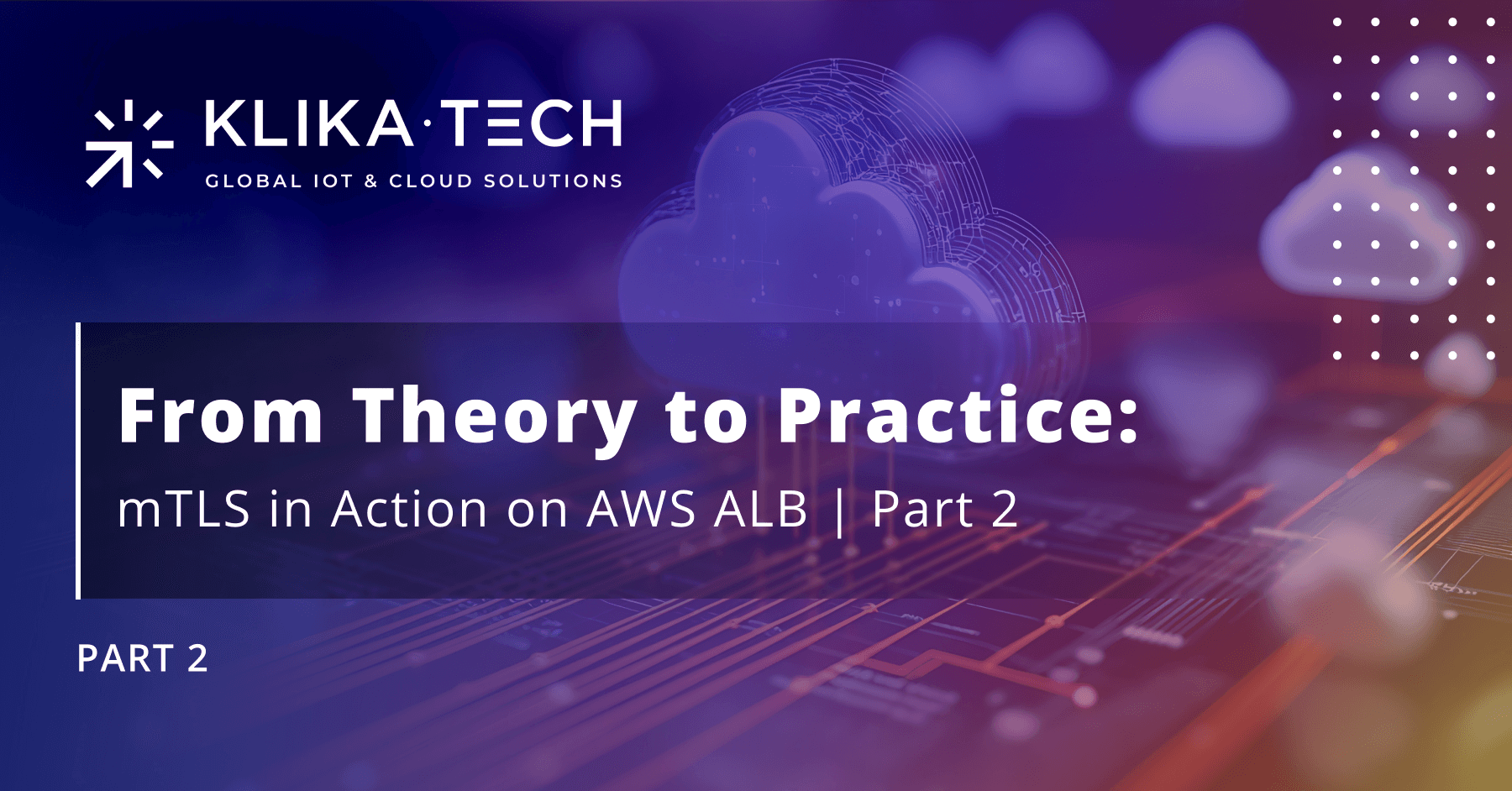 Theory To Practice Mtls In Action Part 2 | Blog | Klika Tech